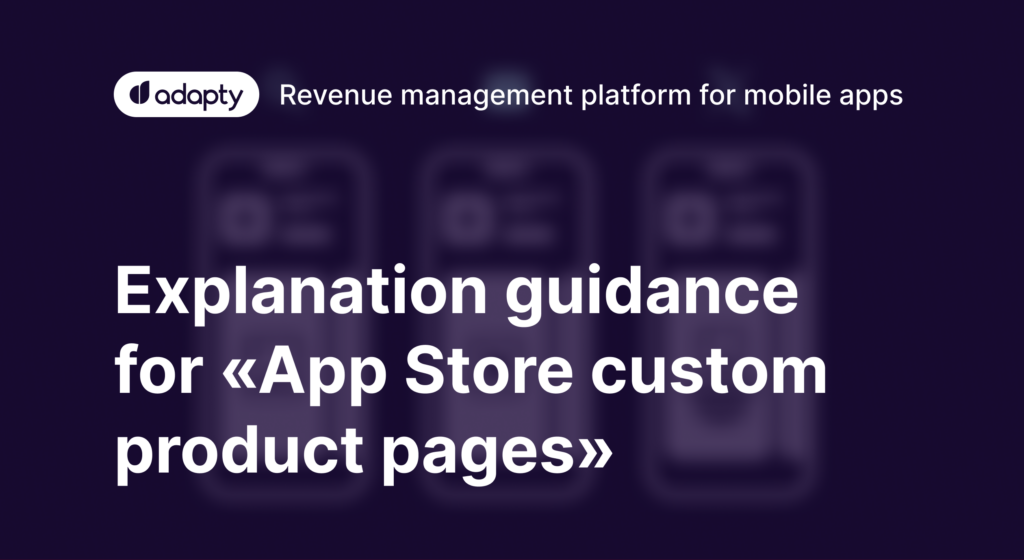 Custom Product Pages in App Store: How to Use Them